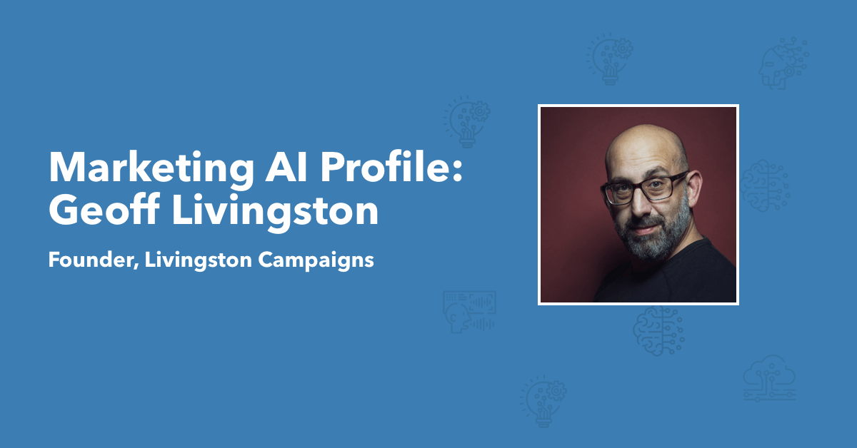 Marketing AI Profile: Geoff Livingston