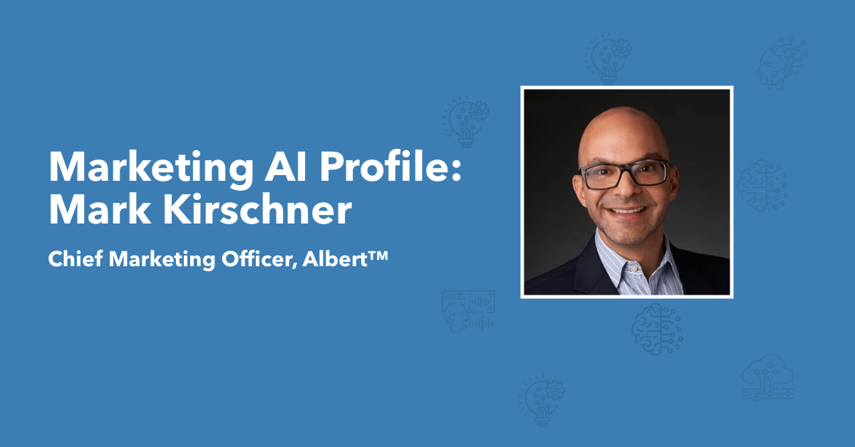 Marketing AI Profile: Mark Kirschner